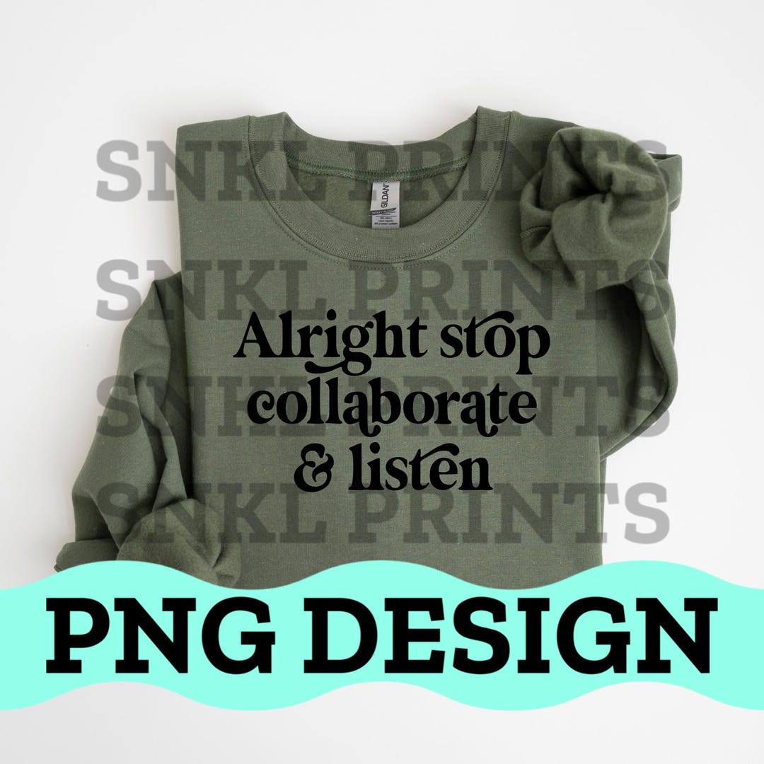 Alright Stop Collaborate and Listen Svg, Funny Shirt, Listen Svg, Png ...
