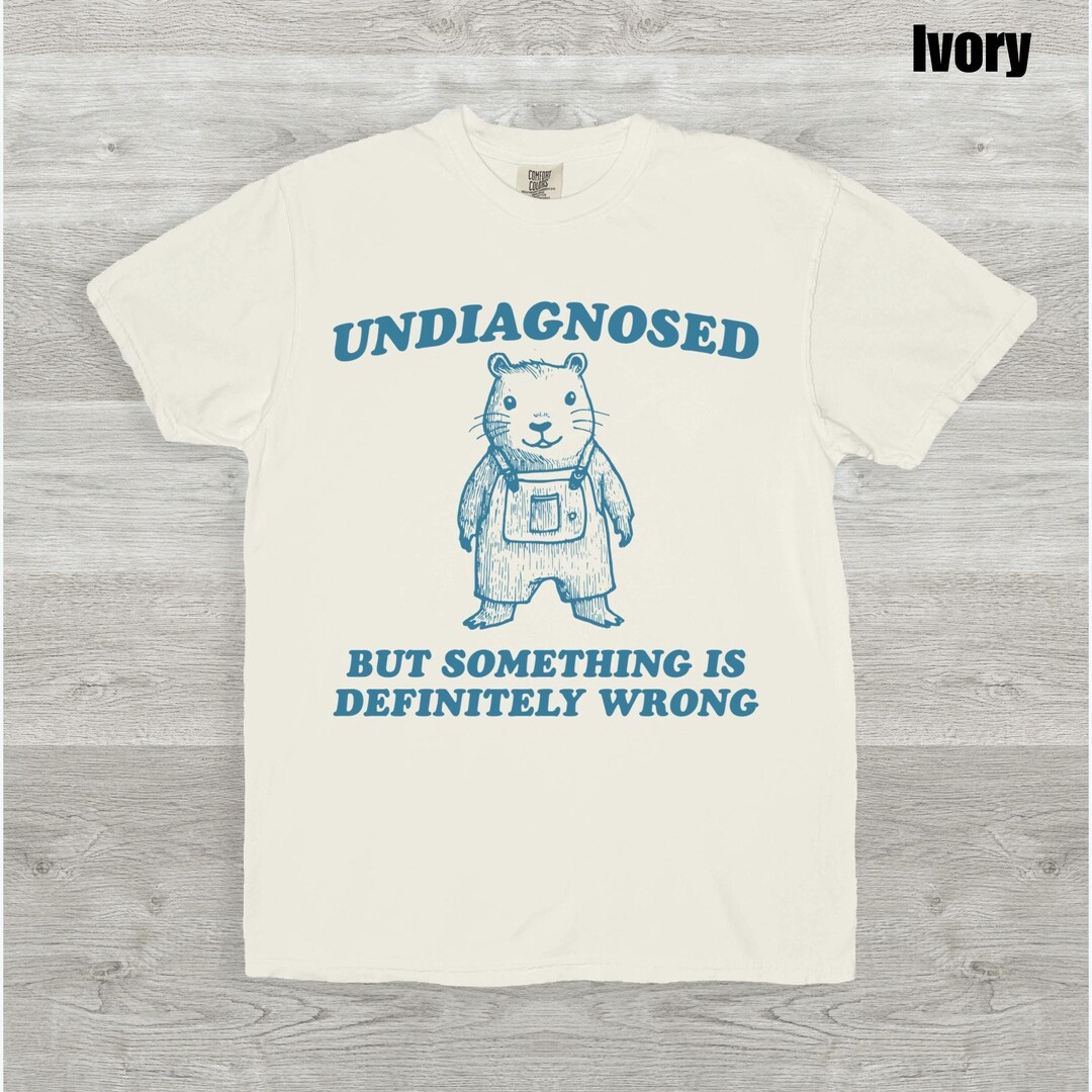 Undiagnosed but Something is Wrong Shirt, Retro Distressed Shirt, Funny ...