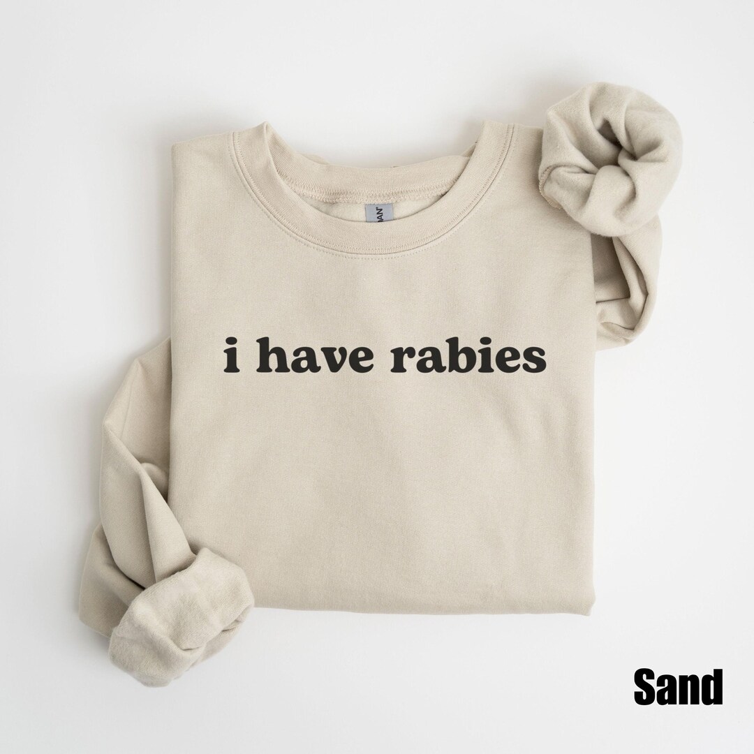 I Have Rabies Funny Sweatshirt, Unhinged Meme Sweatshirt, Grunge Y2k ...