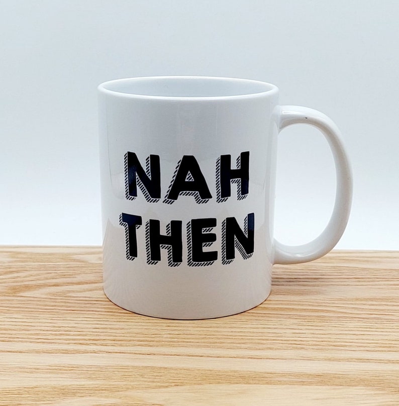 Yorkshire Sayings Quote Mug, Nah Then, Funny, Humour, Birthday ...