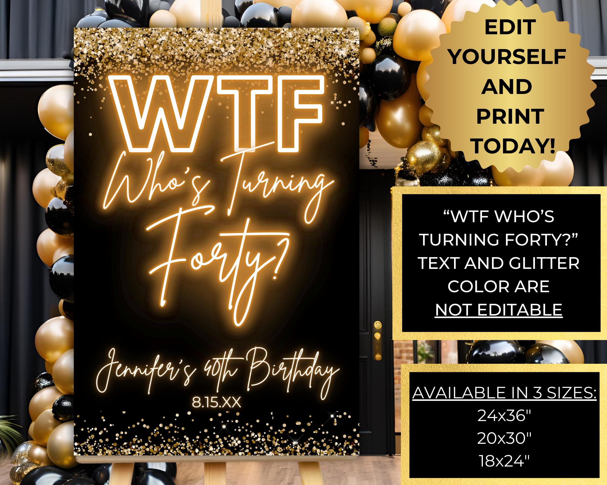 Editable WTF Who's Turning Forty 40th Birthday Party Welcome Sign ...
