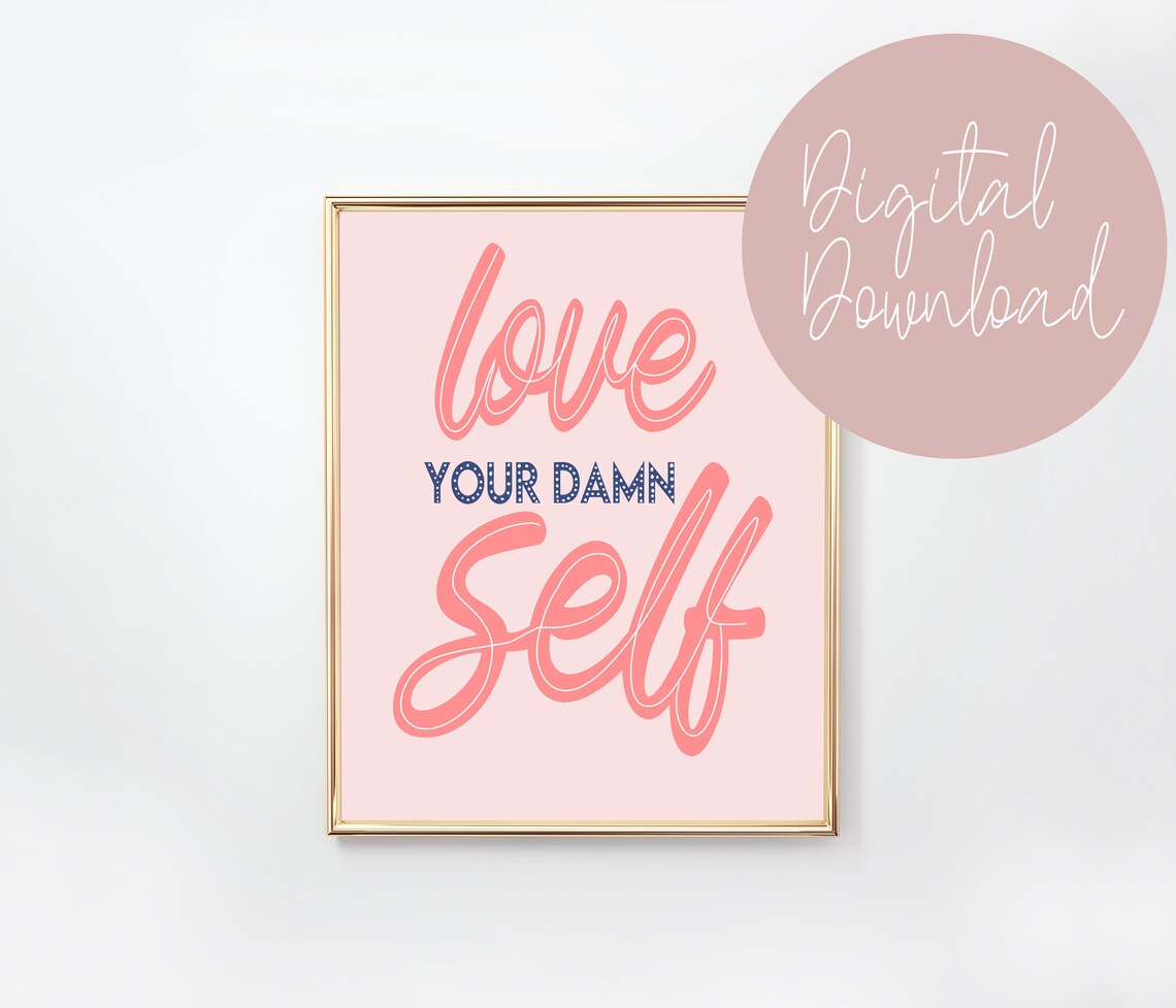 Love Your Damn Self Quote Art DIGITAL DOWNLOAD- Motivational Wall Art ...