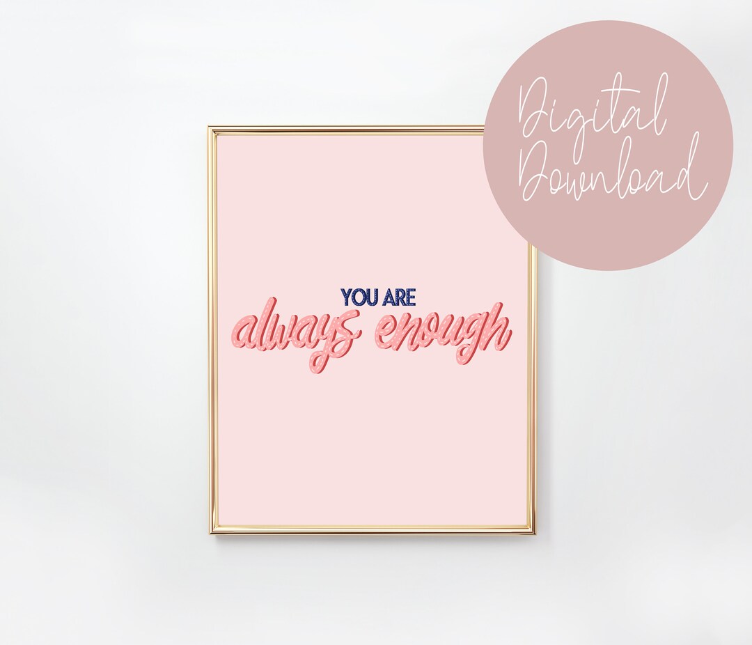You Are Always Enough Quote Art DIGITAL DOWNLOAD- Motivational Wall Art ...