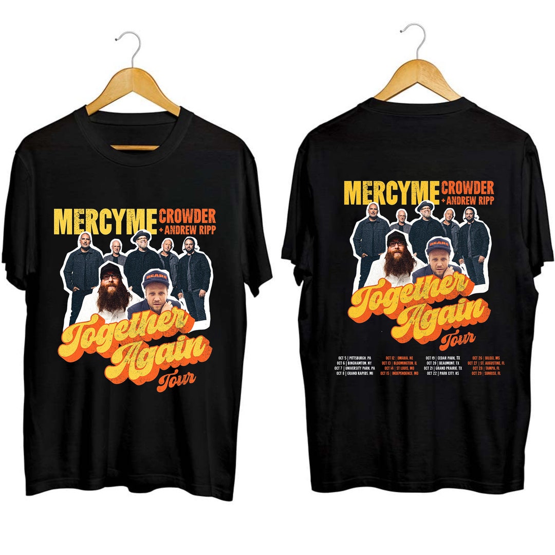 Mercyme Together Again Tour 2023 Shirt, Mercyme Concert With Crowder Music and Andrew Ripp Shirt ...