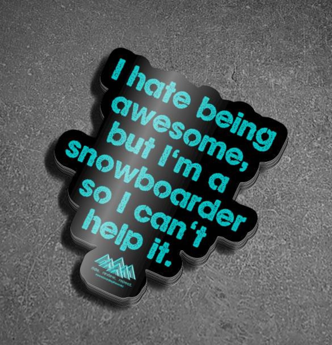 Snowboard Sticker I Can't Help Being Awesome funny Sarcastic ...