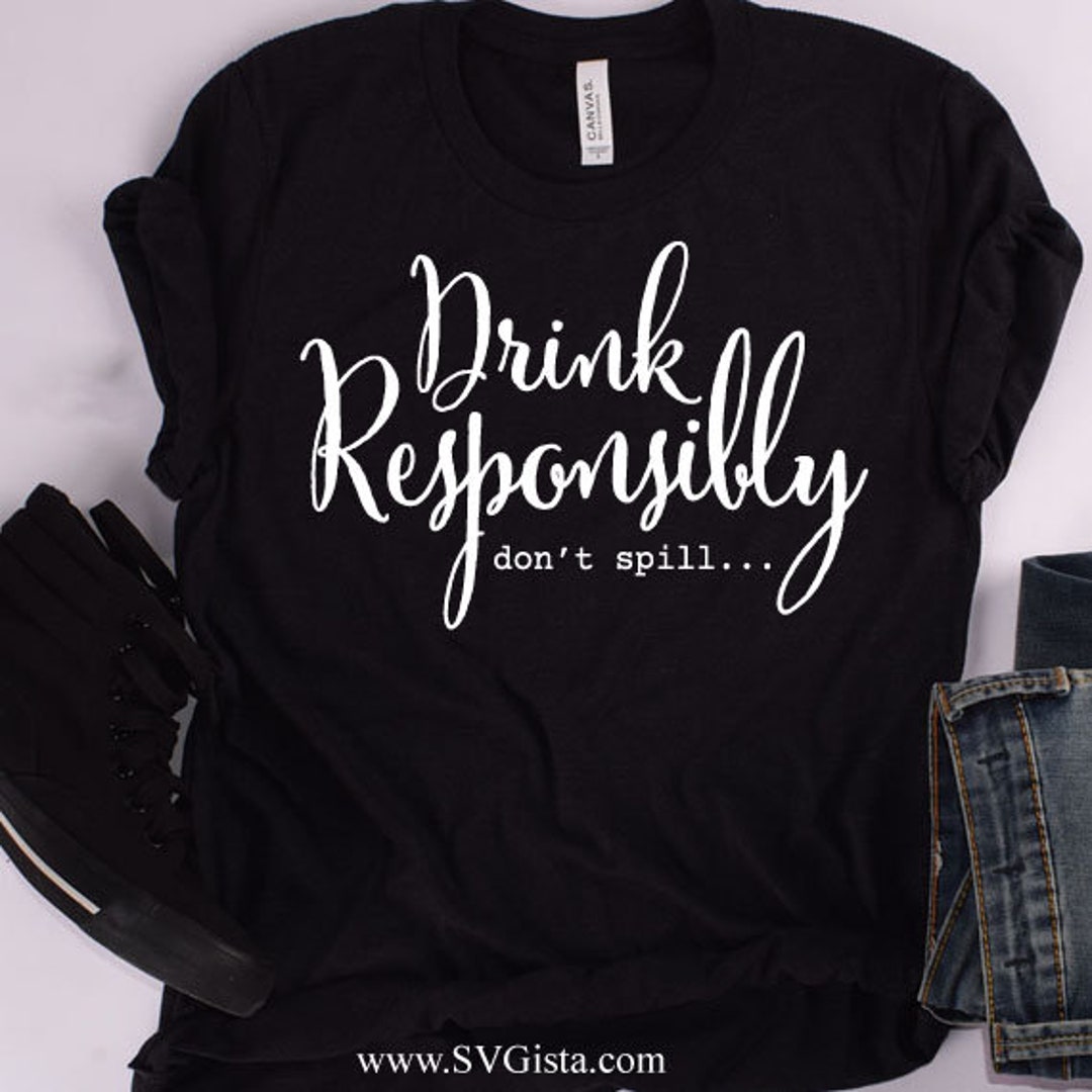 Drink Responsibly Don't Spill SVG, Cricut Cut File (digital Download ...