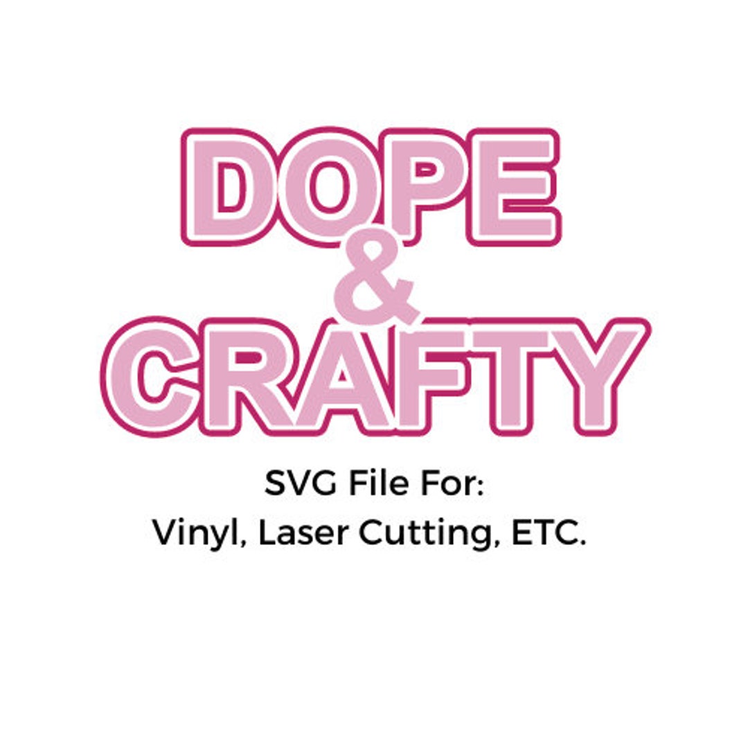 Dope & Crafty SVG File | HTV Layering | Laser Cutting - Etsy