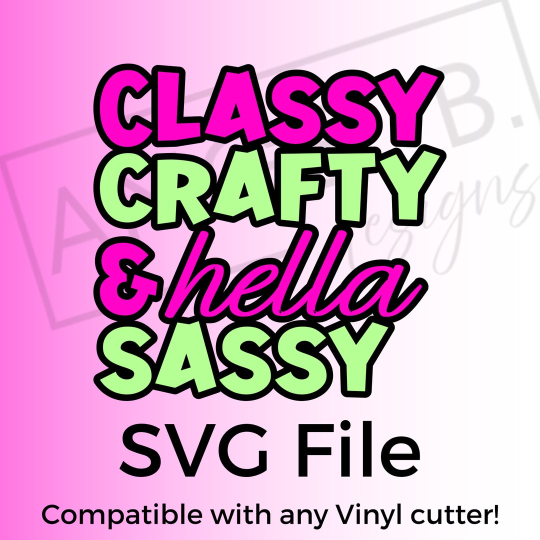 Crafty, Classy & Hella Sassy - Svg File - Etsy