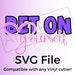 Bet on Yourself SVG File Vinyl Cutter File - Etsy