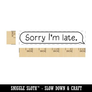 Sorry I'm Late Chat Bubble Rectangle Rubber Stamp for Stamping Crafting ...