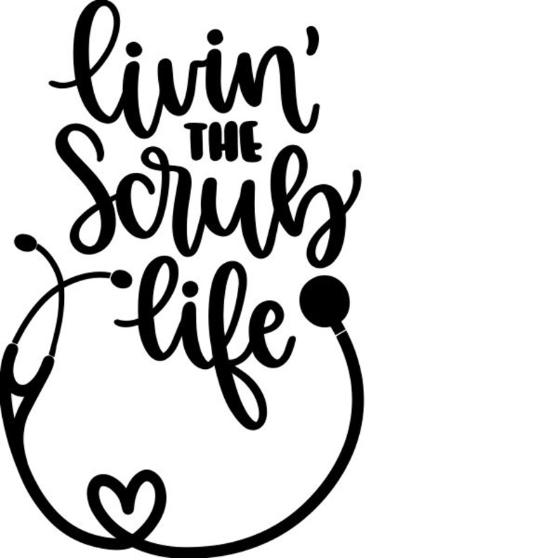 Livin The Scrub Life Svg File Etsy