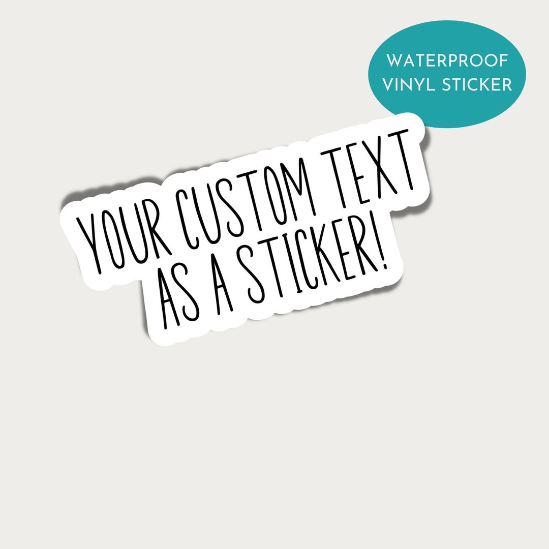CUSTOM TEXT STICKERS - Waterproof, Durable Vinyl - Die Cut to Shape ...
