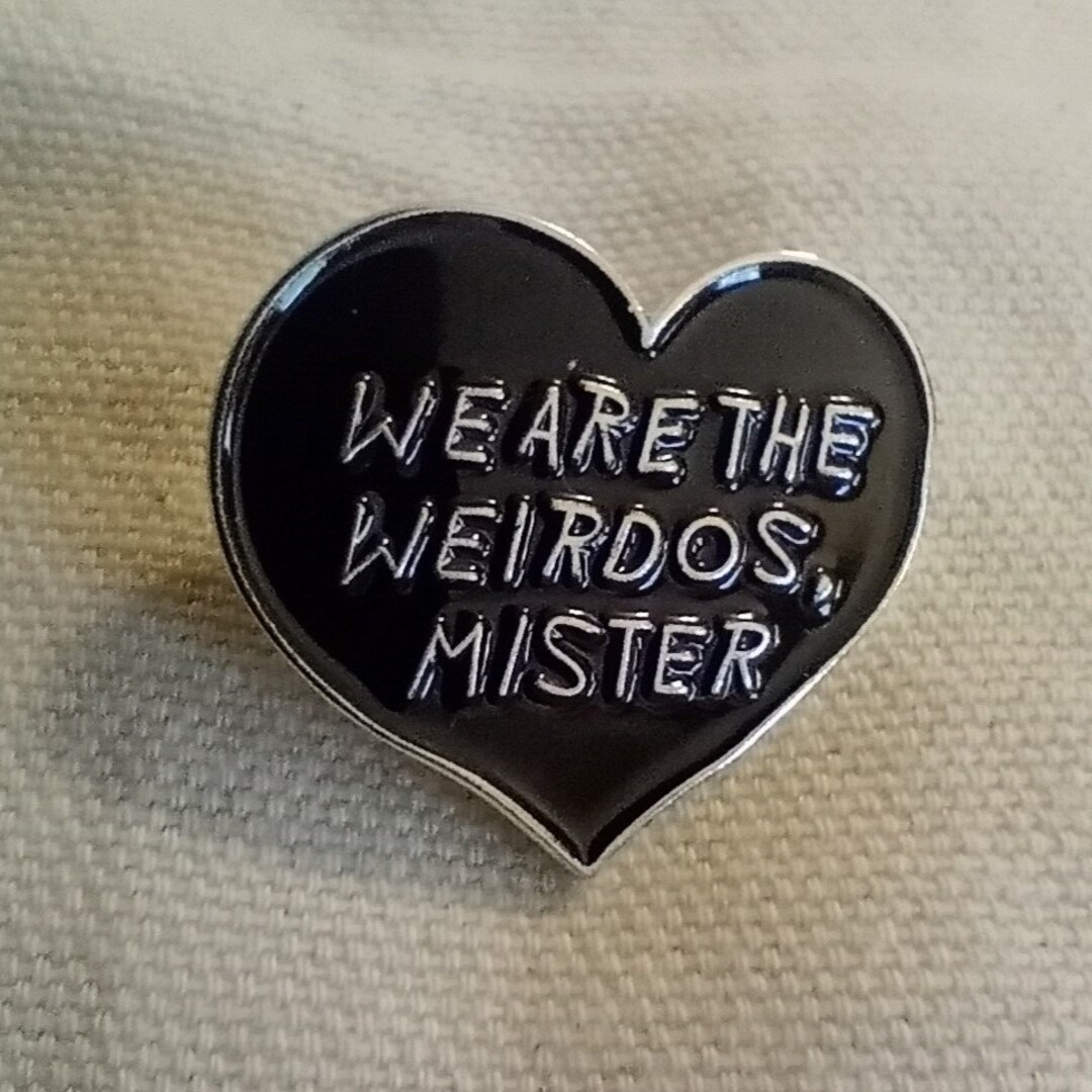 We Are the Weirdos Mister Pin, Heart Pin, Weirdo Pin,weirdo,freak,geek ...