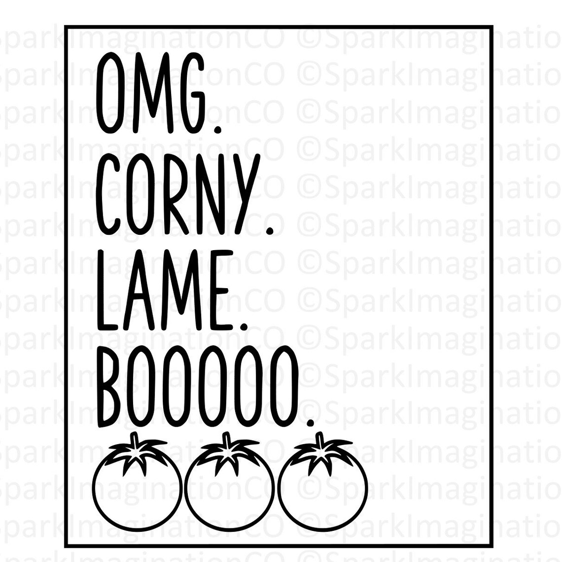 Omg Lame Corny Boo Tomato Tomato Tomato Im Throwing Tomatoes Trending ...