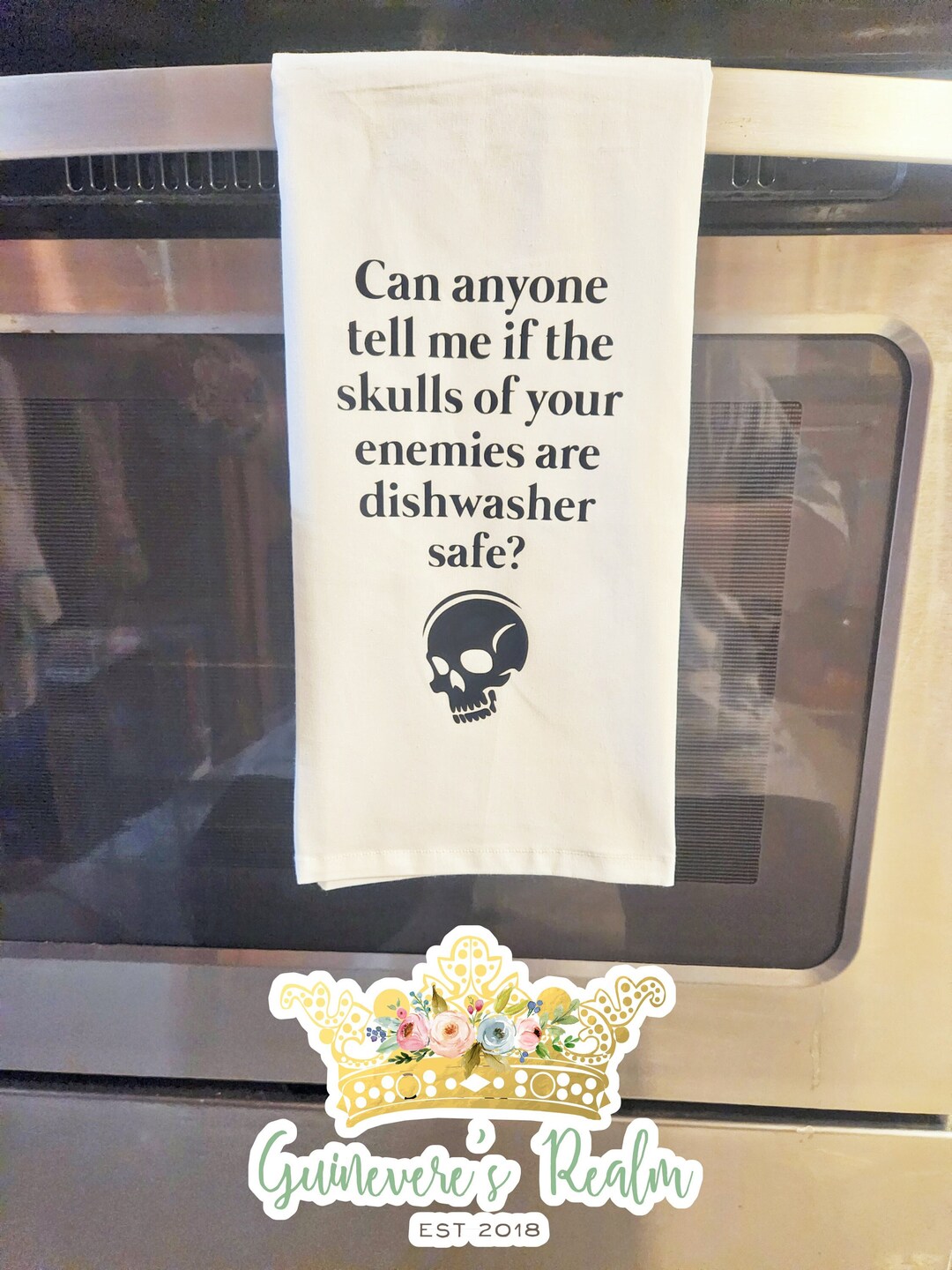 Tell Me If the Skulls of Your Ememies Are Dishwasher Safe Tea Towel, Flour Sack Towel, Funny ...