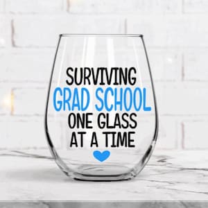 Surviving Grad School One Glass at a Time Wine Glass, Grad School Gift ...
