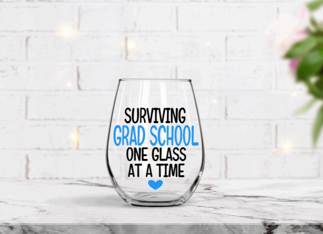 Surviving Grad School One Glass at a Time Wine Glass, Grad School Gift ...