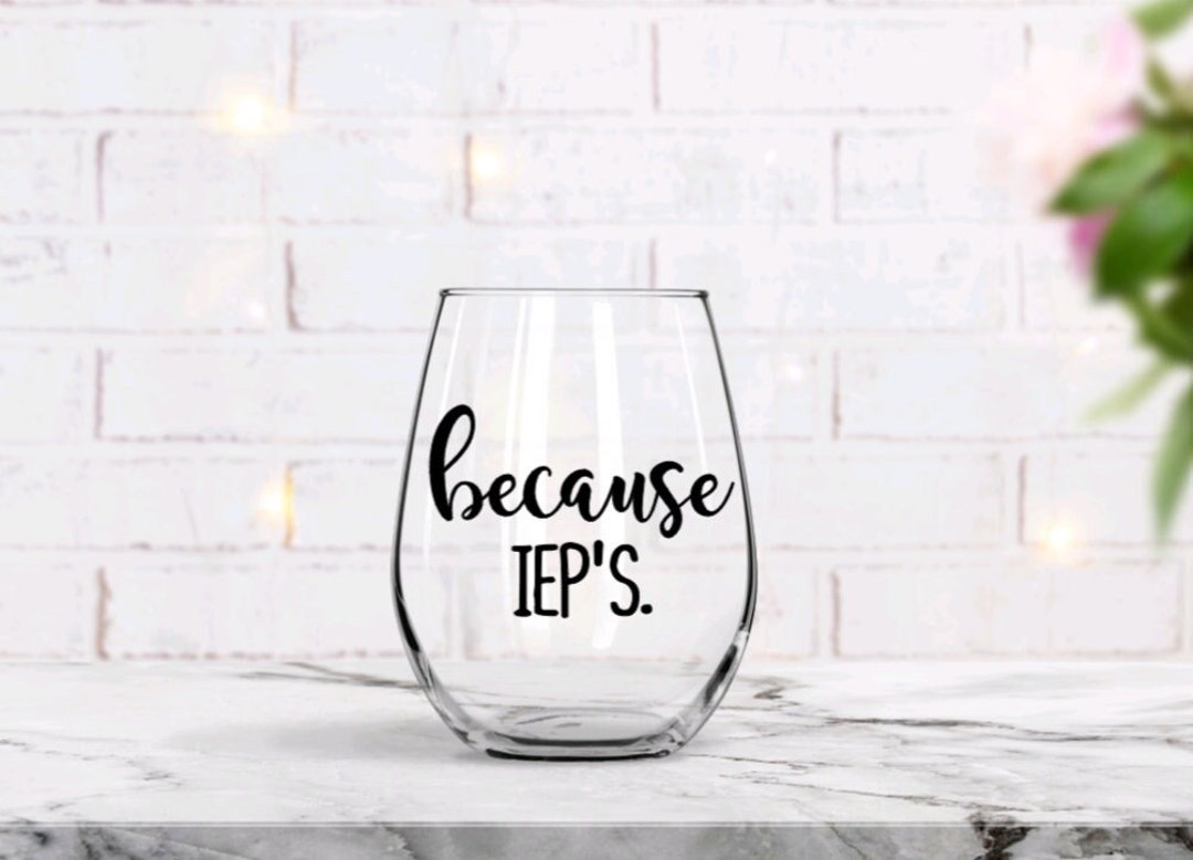 IEP Stemless Wine Glass, IEP Recovery Gift, Special Education Teacher ...