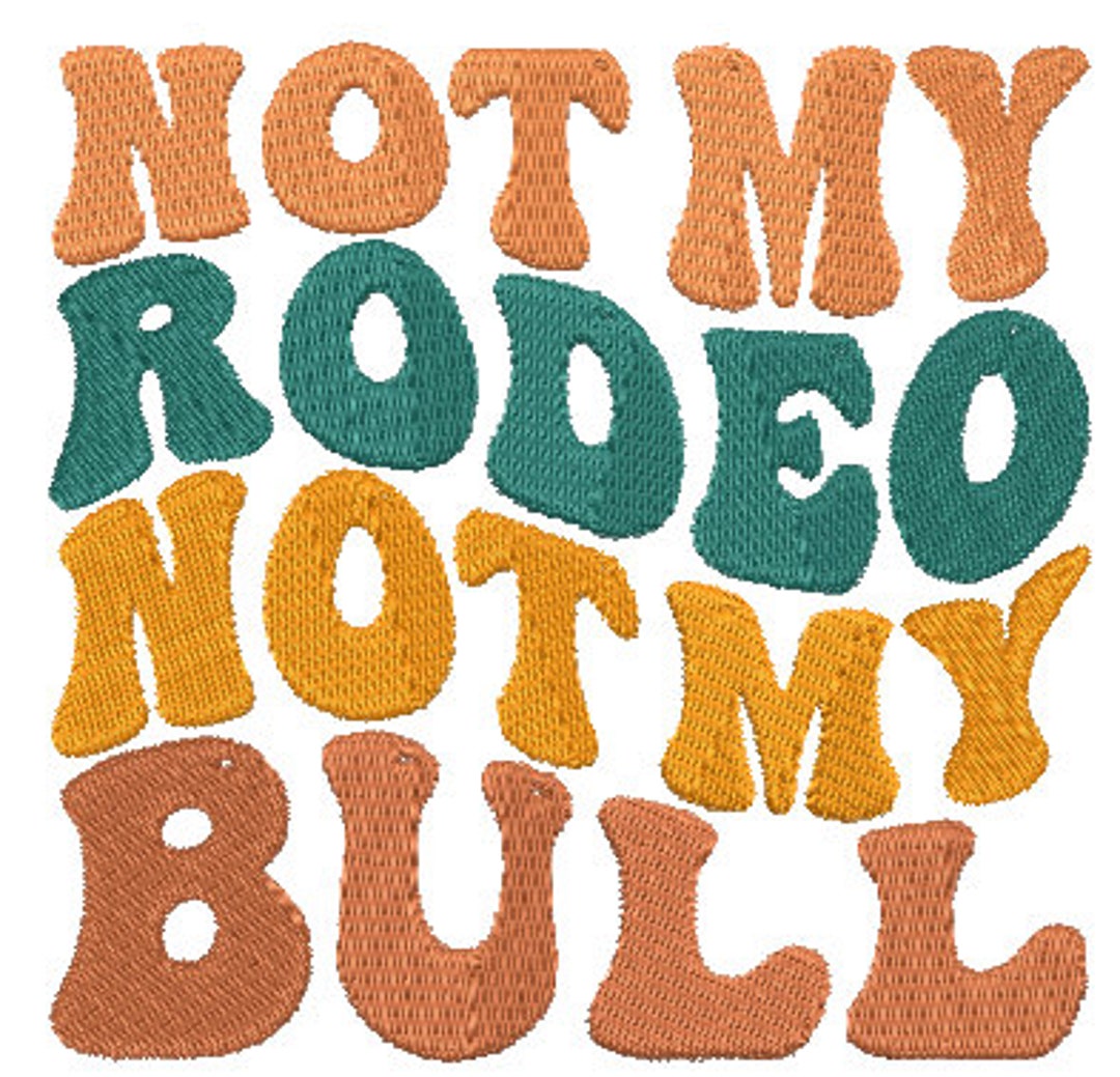 Embroidery Design: Not My Rodeo Not My Bull Digital Embroidery Design ...