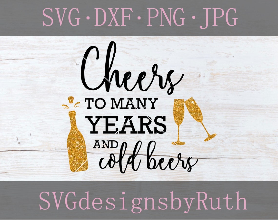Cheers to Many Years and Cold Beers SVG File, Wedding SVG Cutting File ...