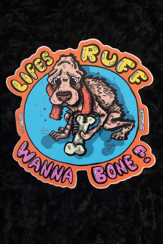 Lifes Ruff Wanna Bone STICKER | Etsy
