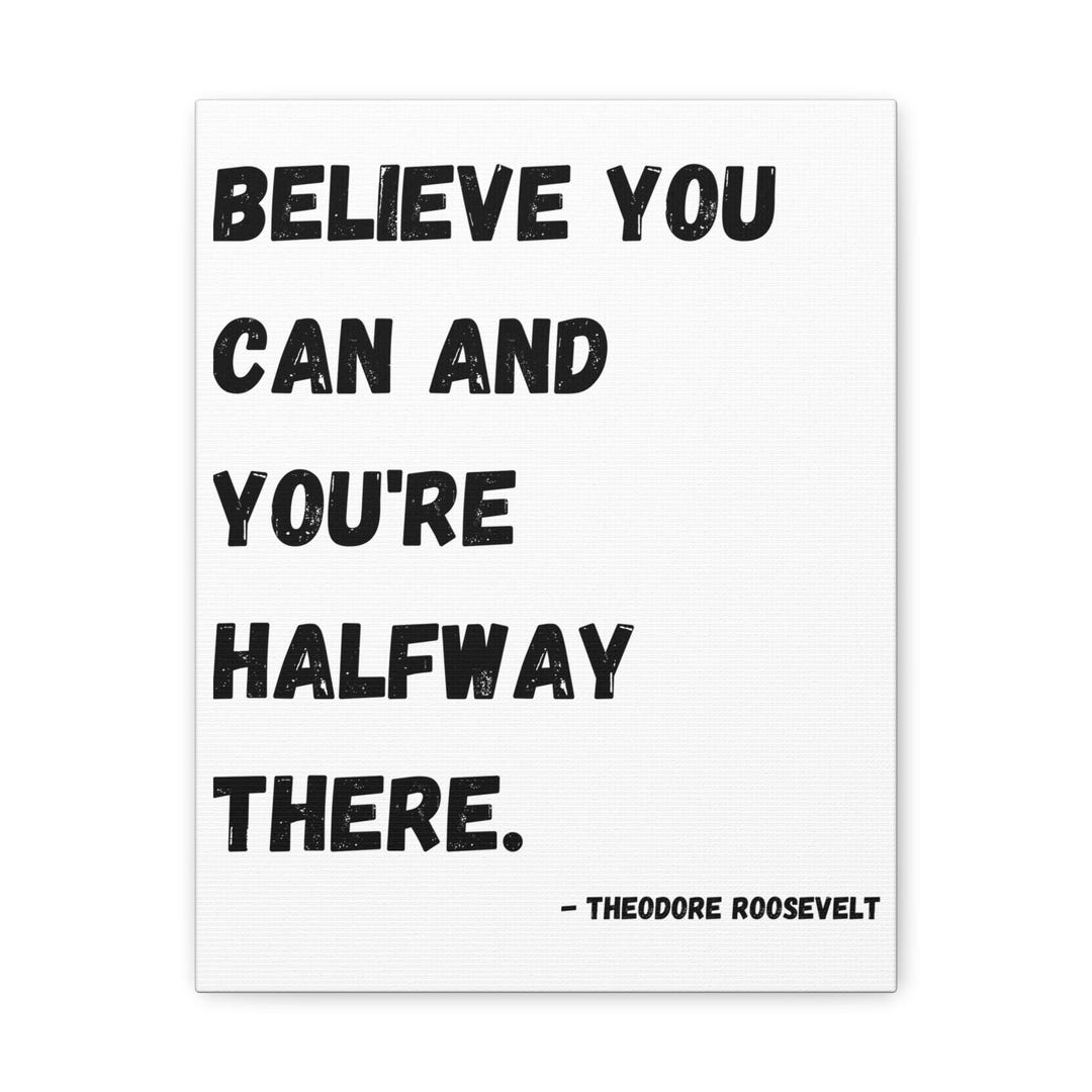 Canvas Wall Art, Theodore Roosevelt Quote 'believe You Can and You're ...
