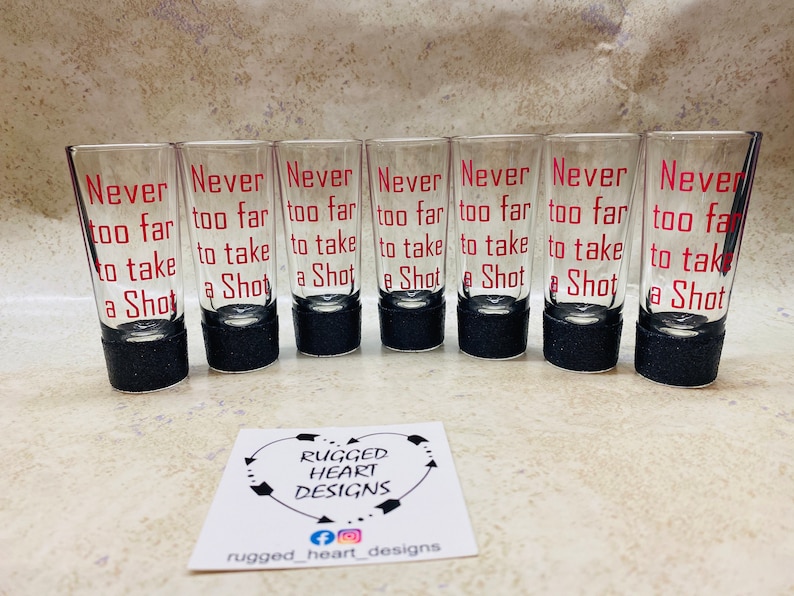 Shot Glasses, Never to Far to Take A Shot, Girls Night , Going Away ...