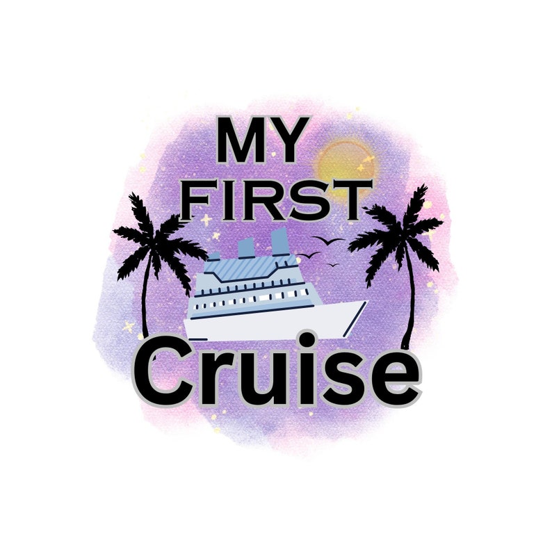 First Cruise PNG, Matching Family Cruise, My First Cruise Sublimation ...