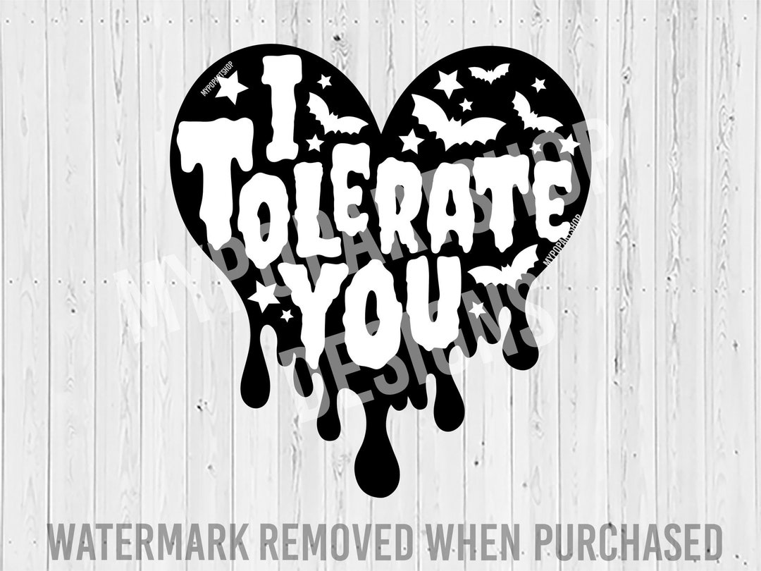 I Tolerate You Svg Dripping Heart Svg Heart Svg Mean Svg Etsy