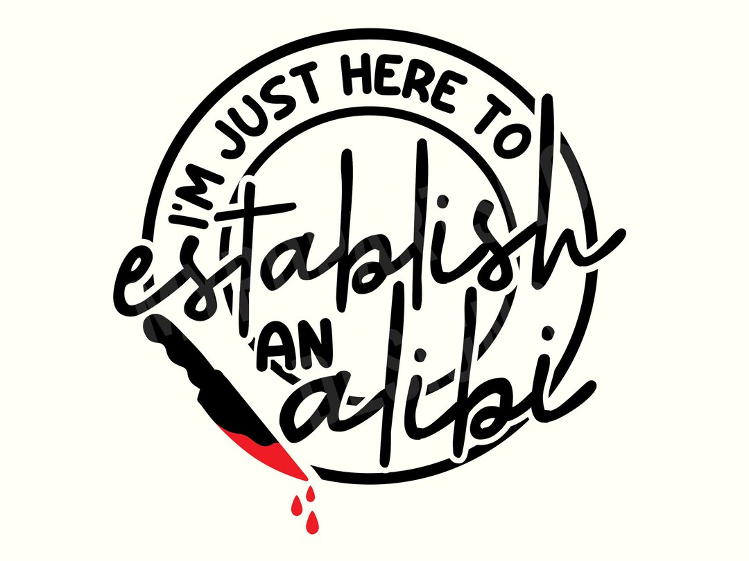Im Just Here to Establish an Alibi, True Crime Svg, True Crime Podcast ...