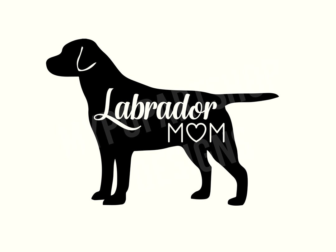 Labrador SVG Cut File, Lab SVG, Lab Mom SVG, Labrador Mom Svg, , Fur ...