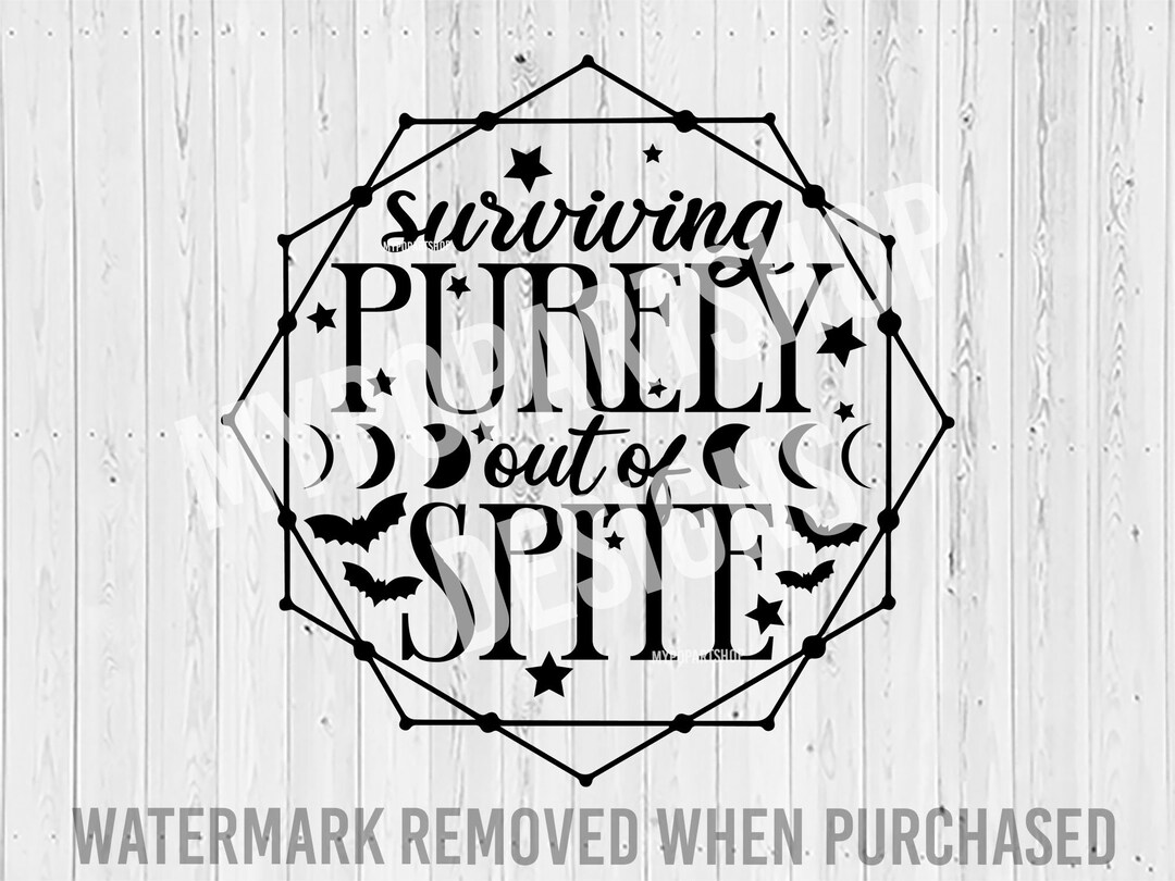 Surviving Purely Out of Spite Dark Humor Svg Funny Svg - Etsy