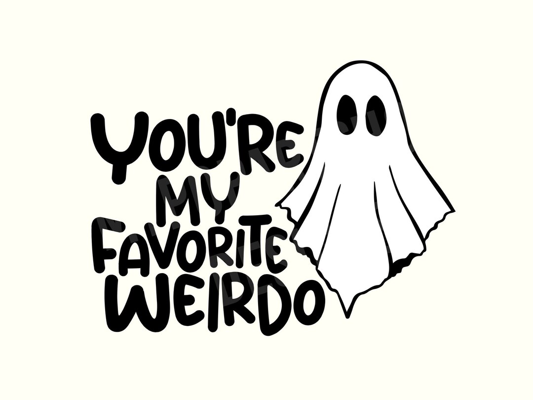 You're My Favorite Weirdo, Ghost Svg, Retro Ghost Svg, Funny Ghost ...