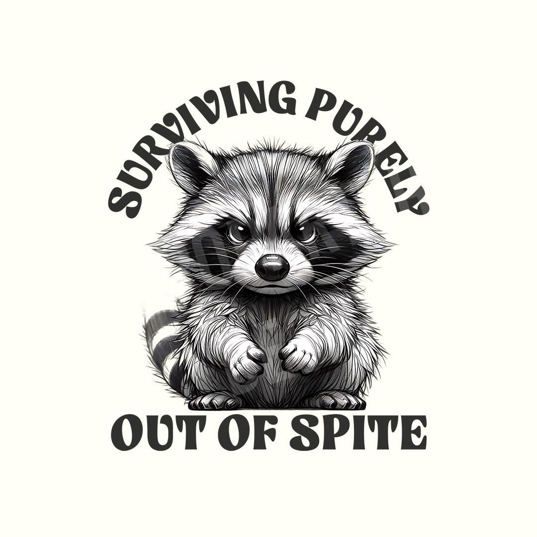 Surviving Purely Out of Spite Png, Sarcastic Png,sarcastic Shirt,funny ...