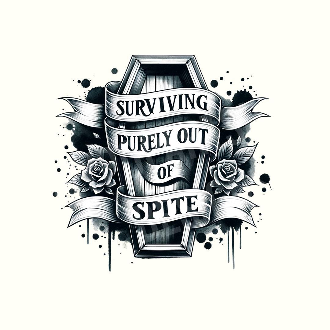 Surviving Purely Out of Spite Png, Sarcastic Png, Sarcastic Shirt ...