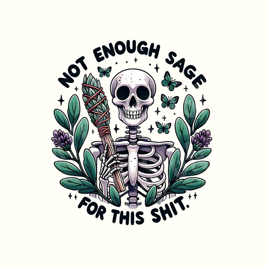 Not Enough Sage for This Shit Png, Witch Png, Witchy, Witchy Gifts ...