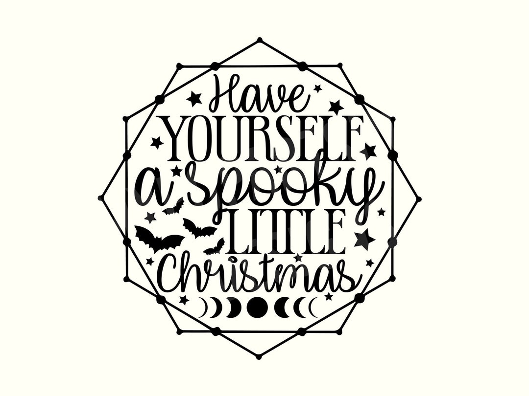 Have Yourself a Spooky Little Christmas, Halloween Christmas SVG ...