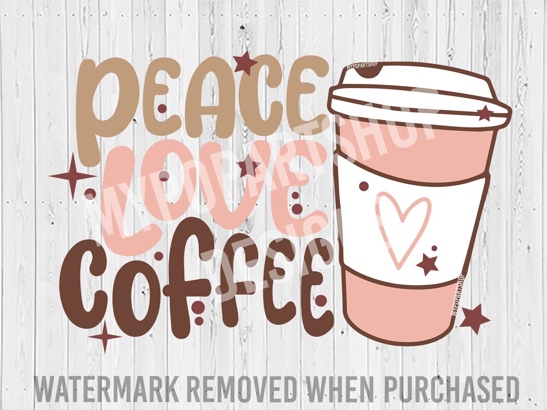Peace Love Coffee Svg, Peace Love Coffee Png,retro Coffee Svg,coffee ...