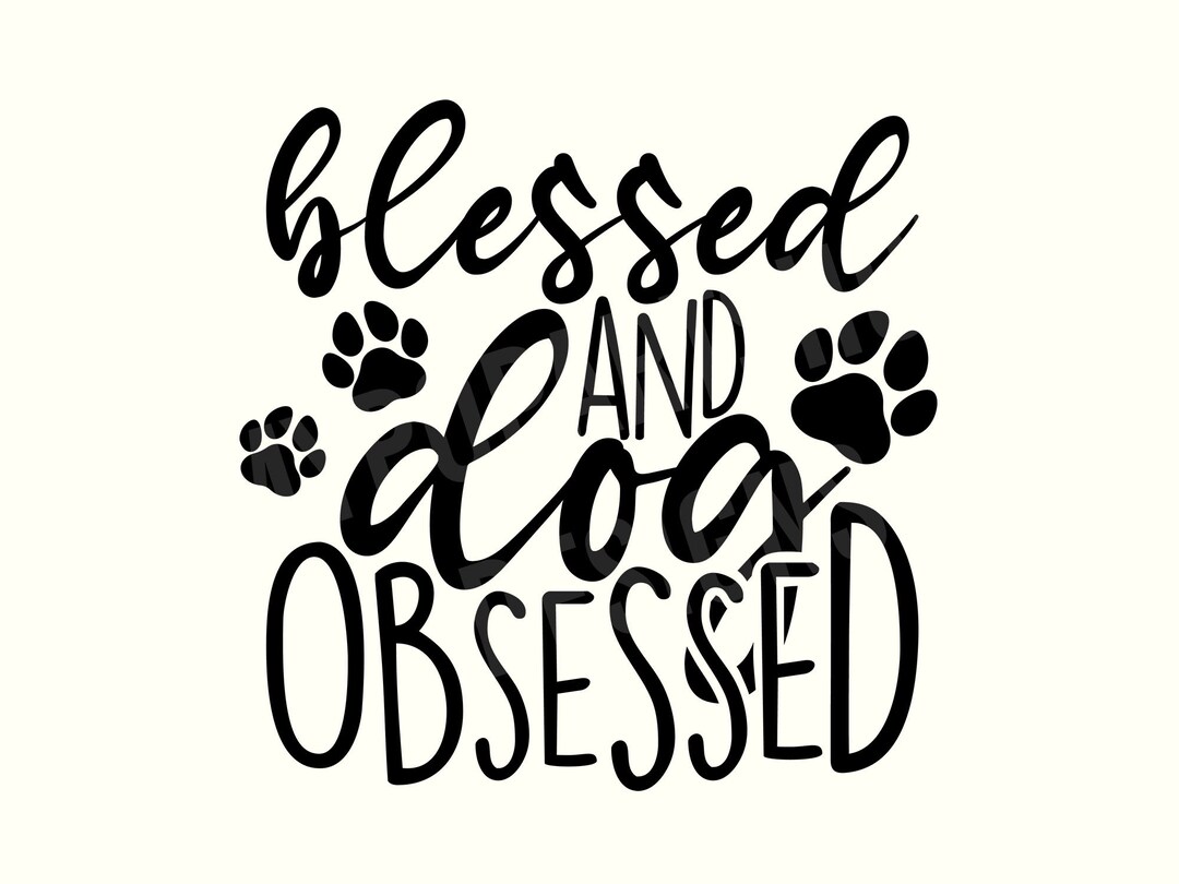 Blessed and Dog Obsessed Svg, Dog Obsessed Gift, Dog Saying Svg, Dog ...