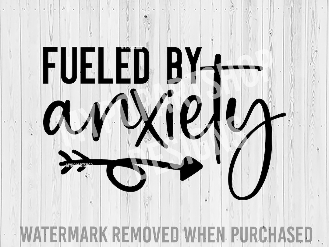 Fueled by Anxiety Anxious Svg Anxiety Svg Anxious Png - Etsy