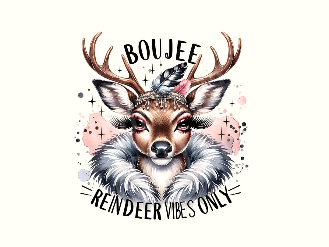Boujee Png, Boujee Christmas, Reindeer Png, Reindeer Sublimation ...