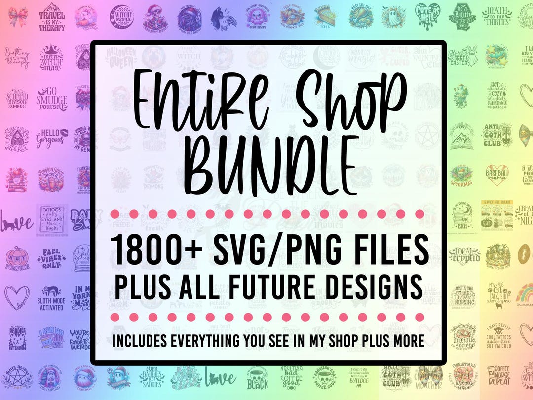 Entire Shop SVG Bundle- Limited Time Offer (1800+ Svgs Plus All Future ...