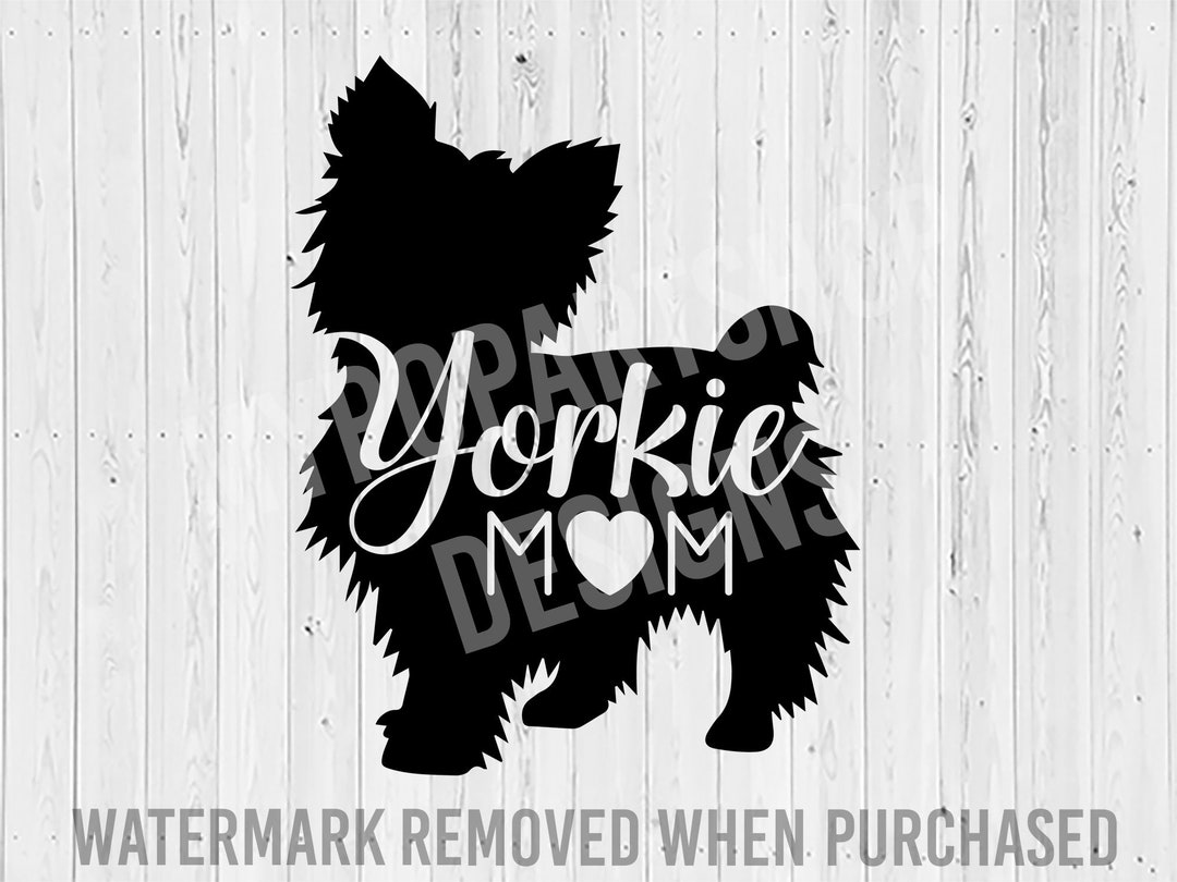 Yorkie Mom SVG Cut File Yorkie SVG Yorkshire Terrier SVG - Etsy