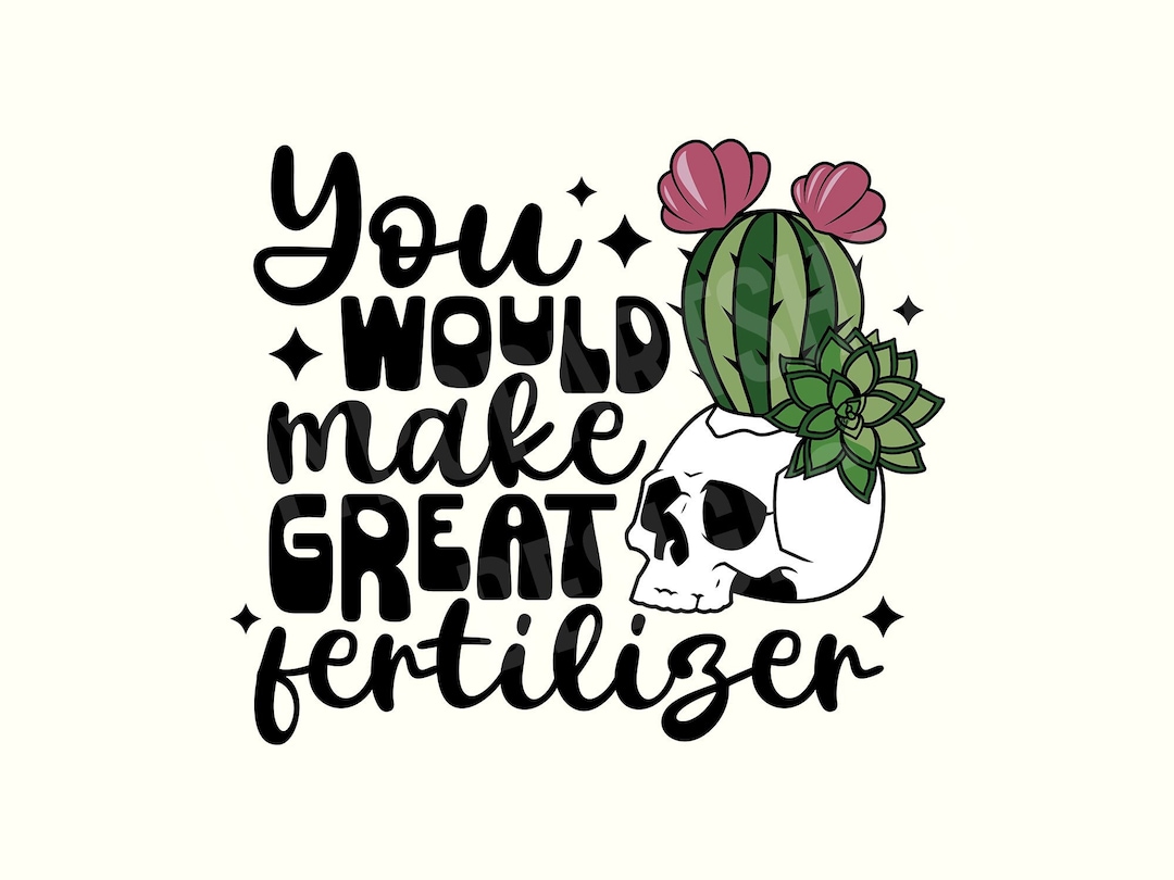 Dark Humor Svg, Funny Svg, Funny Plant Svg, Snarky Svg, Funny Garden ...