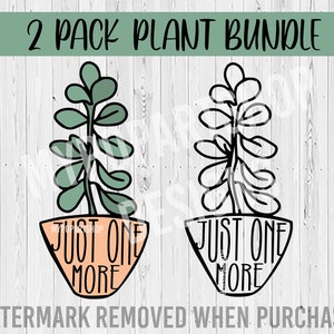 Just One More Svg Just One More Plant Svg Plant Svg Plant | Etsy