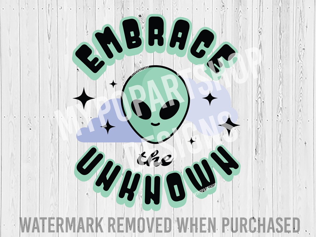 Embrace the Unknown Alien Svg Alien Quotes Png Funny Alien - Etsy