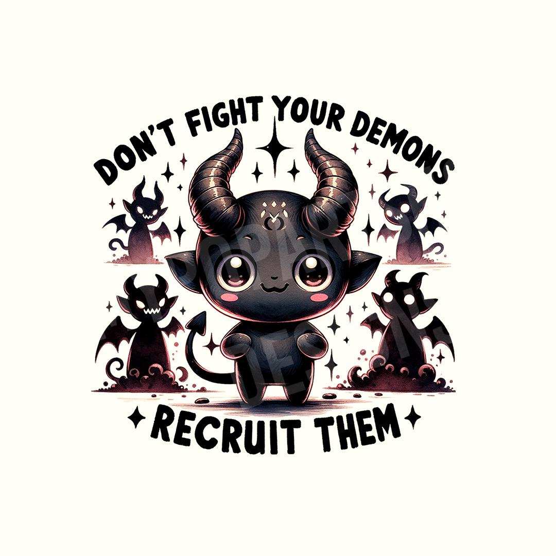Dont Fight Your Demons Recruit Them Png, Sarcasm Png, Funny Png, Adult ...
