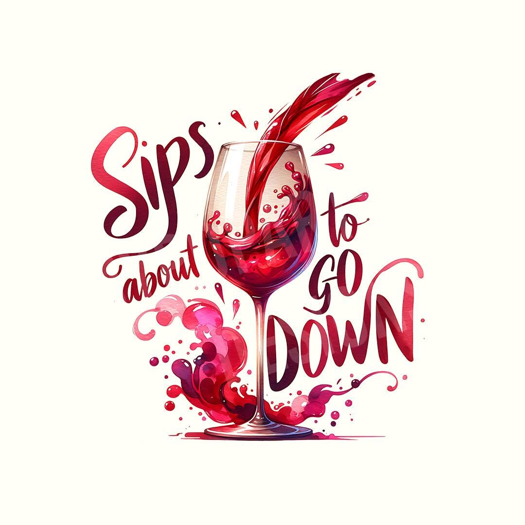 Sips About to Go Down PNG, Funny Wine Saying Sublimation Design, Funny ...