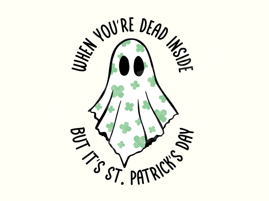When You're Dead Inside but Its St Patricks Day, Funny St Patricks Day ...
