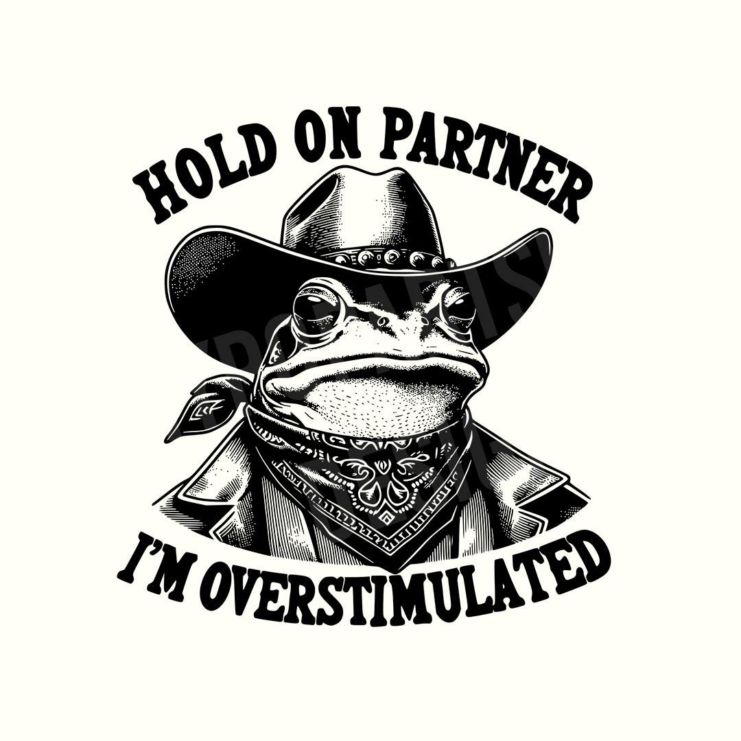 Hold on Partner I'm Overstimulated Png, Frog Png, Frog ,funny Png ...